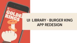 Burger King App Redesign UI Library | Julie Matson